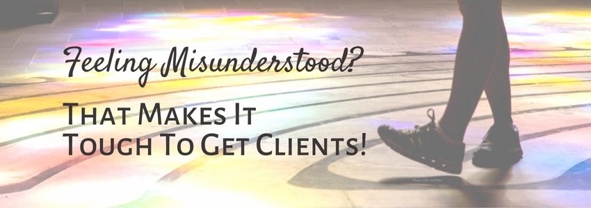 Feeling Misunderstood? That Makes It Tough To Get Clients! - Love Your ...